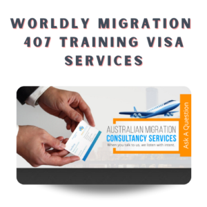 Worldly Migration 407 Training Visa Services - Worldly Migration